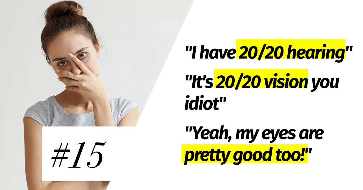 29 Of The Stupidest Things People Have Actually Said IRL
